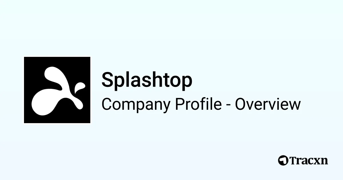Splashtop - 2026 Company Profile, Team, Funding & Competitors - Tracxn
