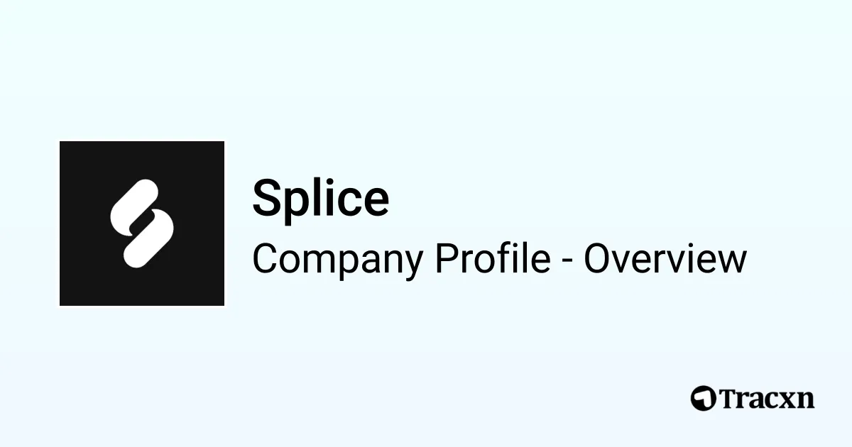 Splice - 2025 Company Profile, Team, Funding, Competitors & Financials ...