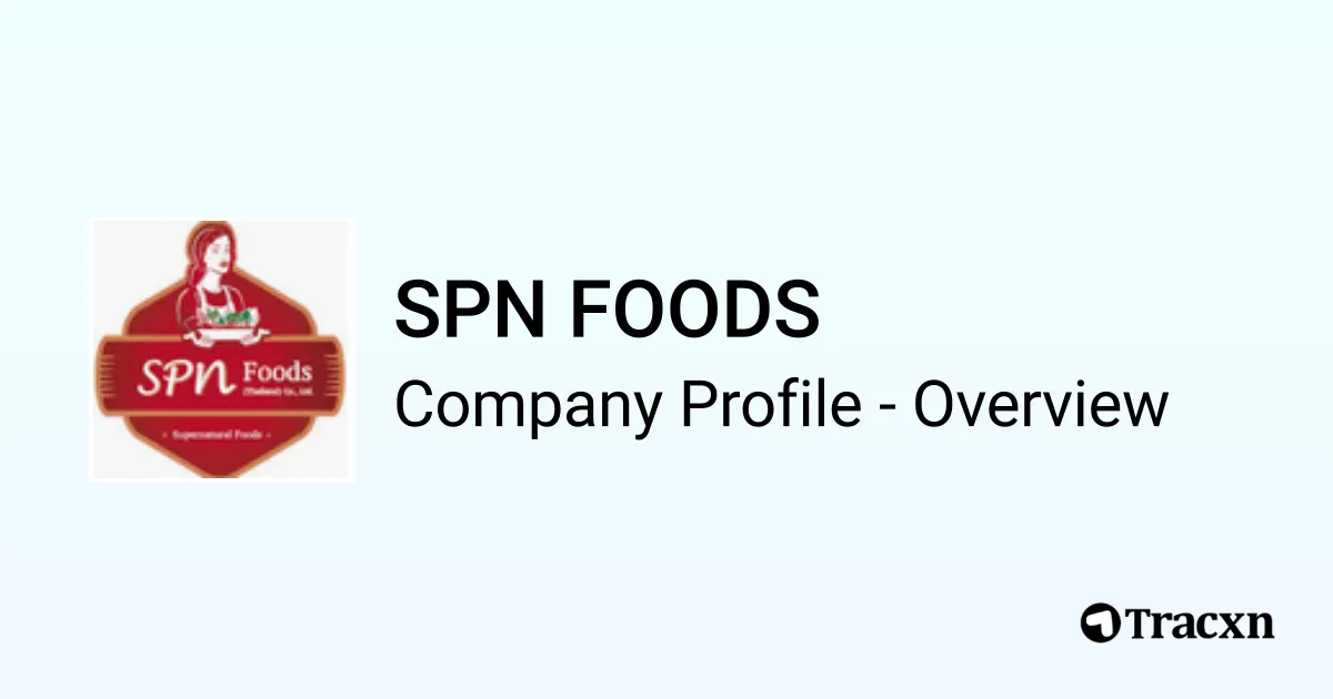 SPN FOODS - 2025 Company Profile & Competitors - Tracxn