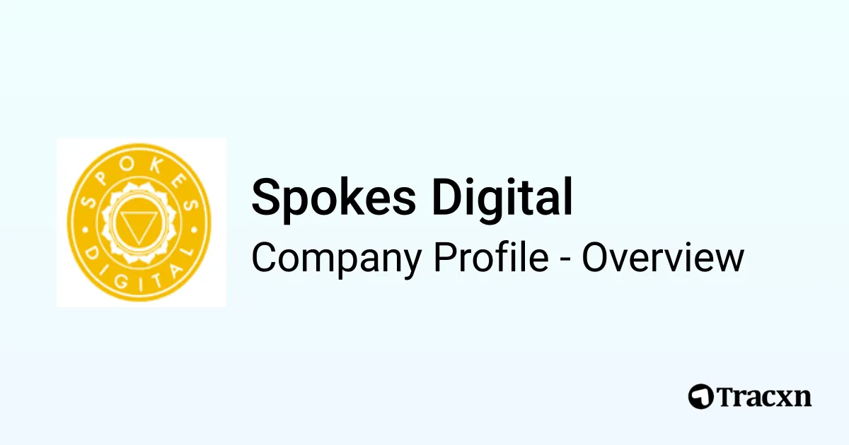 Spokes Digital - 2026 Company Profile - Tracxn