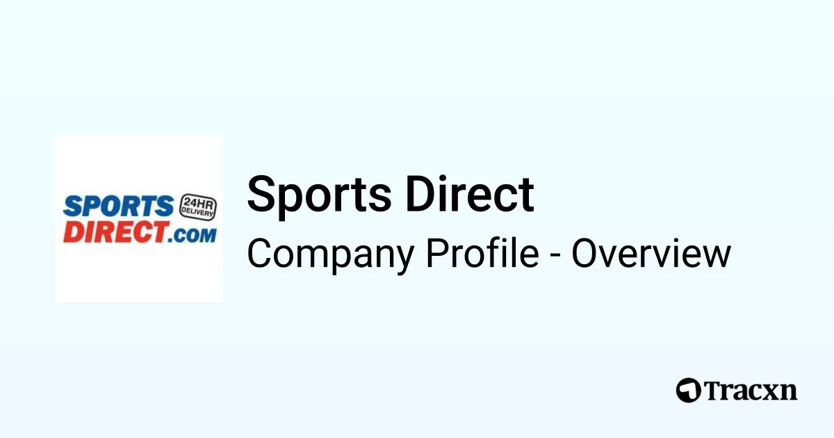 Sports Direct - 2026 Company Profile, Team, Funding & Financials - Tracxn