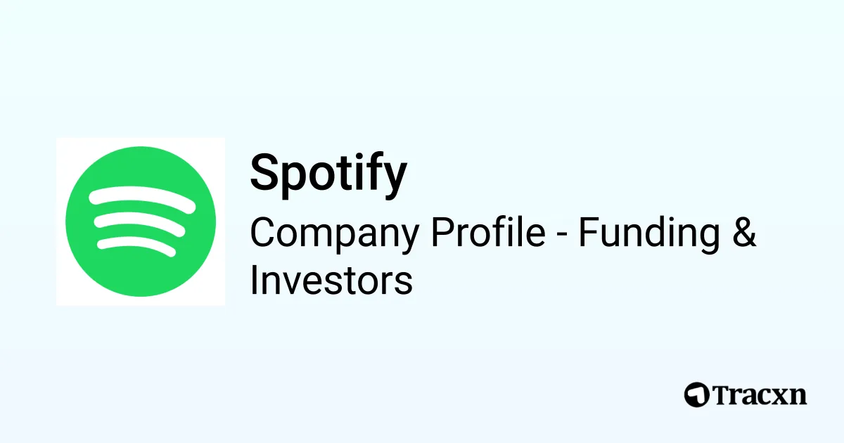 Spotify - 2025 Funding Rounds & List of Investors - Tracxn