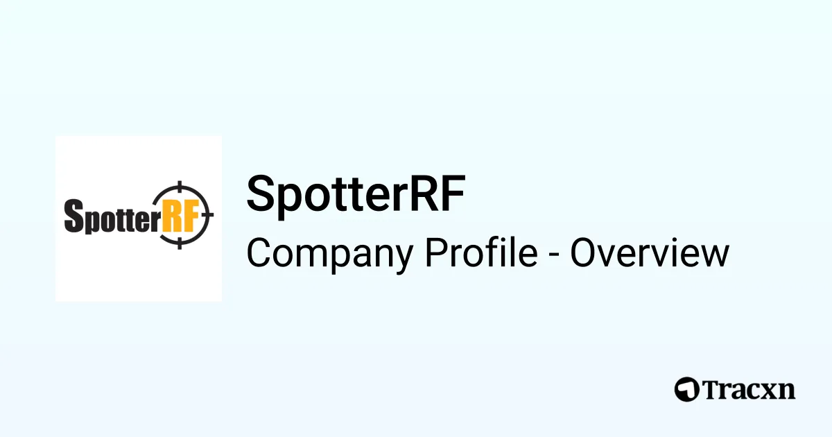 SpotterRF - 2025 Company Profile, Team, Funding & Competitors - Tracxn