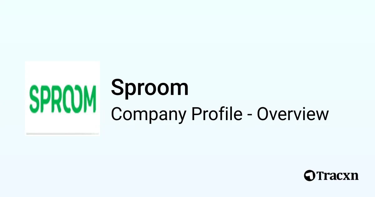 Sproom - 2025 Company Profile, Team, Funding, Competitors & Financials - Tracxn