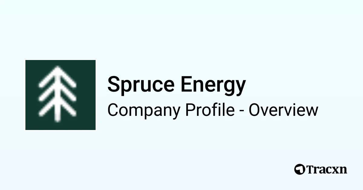Spruce Energy - 2025 Company Profile, Team, Funding & Competitors - Tracxn