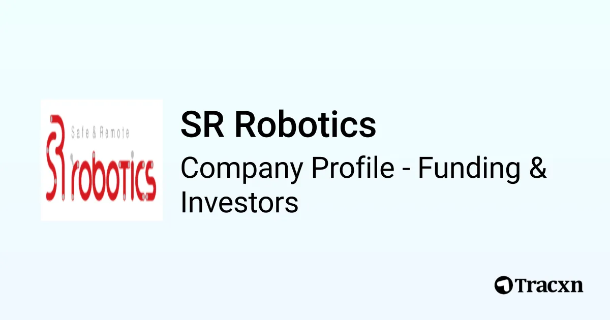 SR Robotics - 2025 Funding Rounds & List of Investors - Tracxn