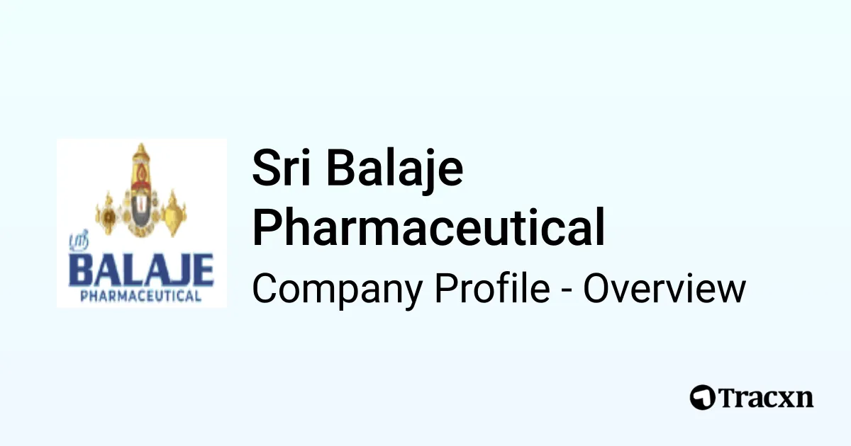 Sri Balaje Pharmaceutical - 2025 Company Profile - Tracxn