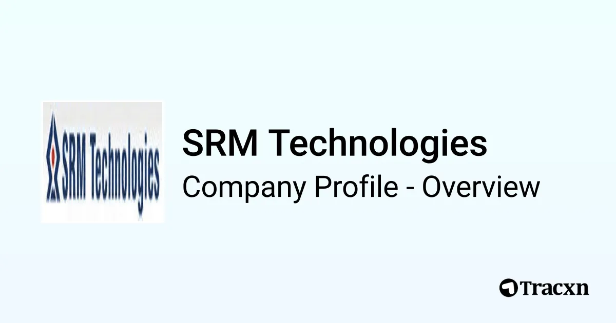 SRM Technologies - 2025 Company Profile, Team, Competitors & Financials - Tracxn