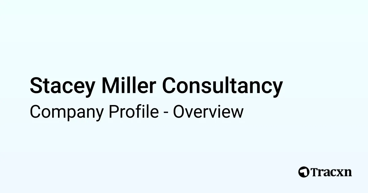 Stacey Miller Consultancy - 2025 Company Profile & Competitors - Tracxn