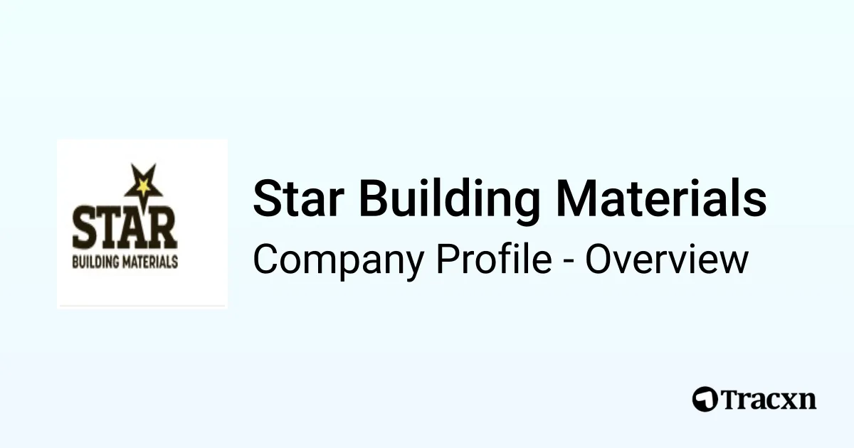 Star Building Materials - 2025 Company Profile & Competitors - Tracxn