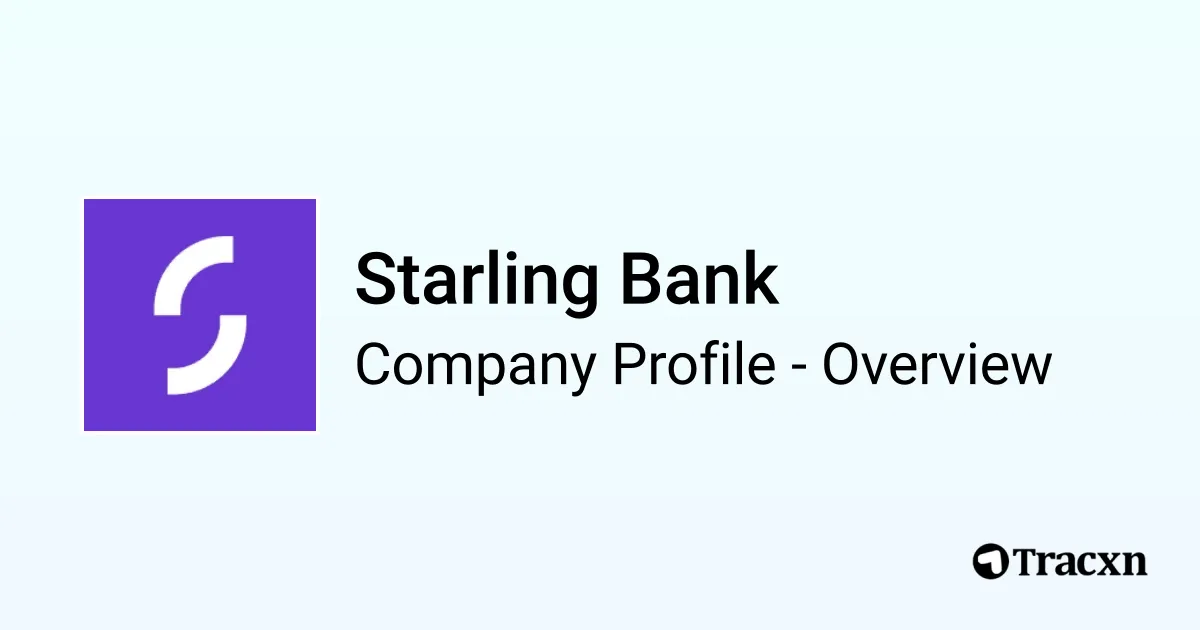 Starling Bank - 2026 Company Profile, Team, Funding, Competitors ...
