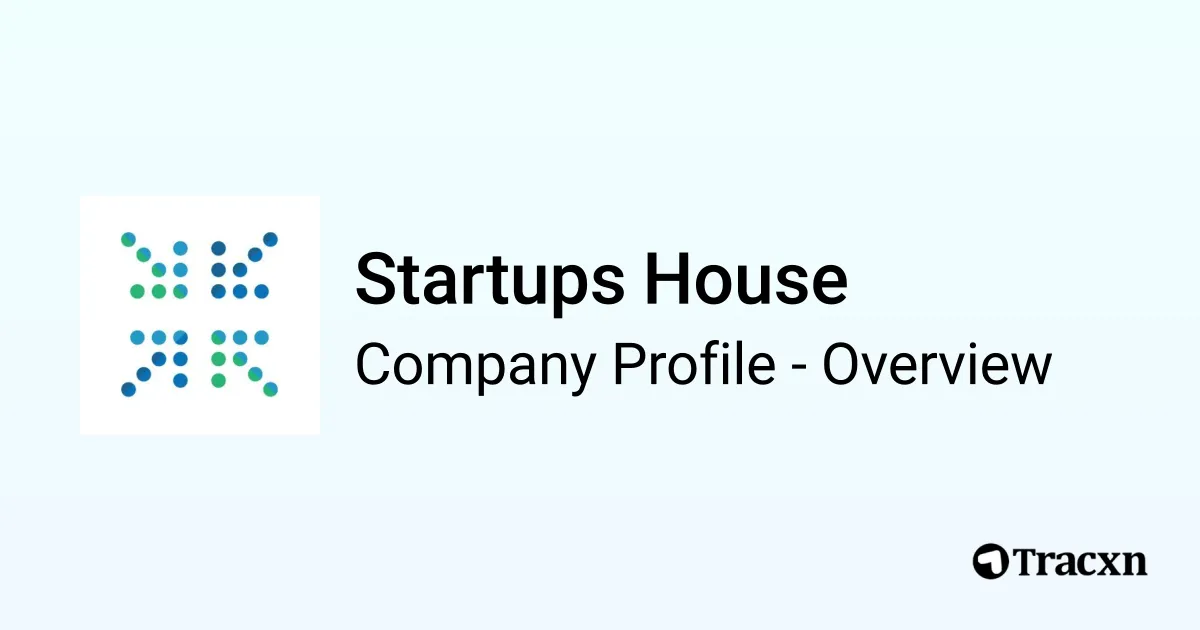 Startups House - 2025 Company Profile, Team & Competitors - Tracxn