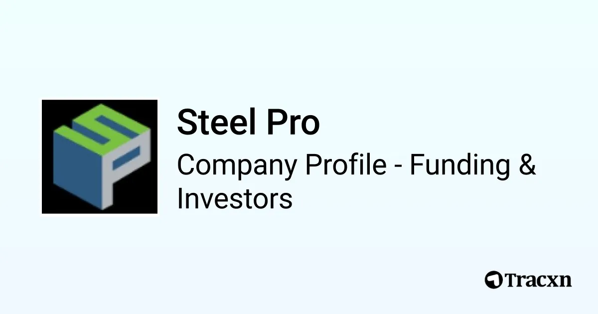 Steel Pro - Raised Funding from 1 investor - Tracxn