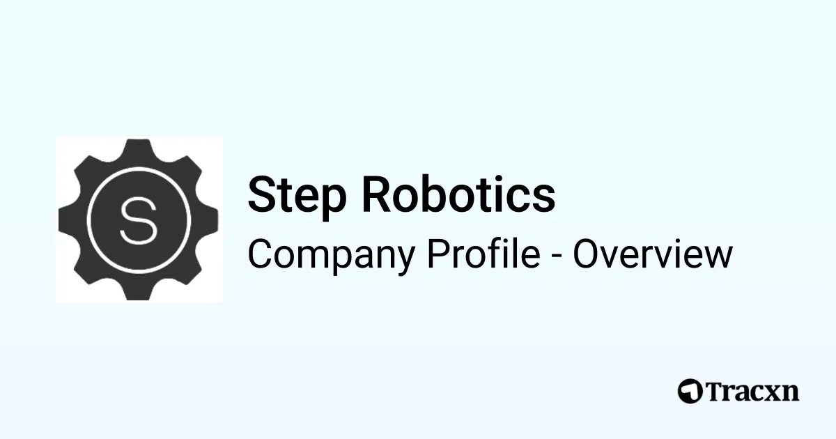 Step Robotics - 2025 Company Profile, Funding & Competitors - Tracxn