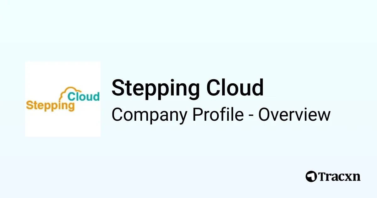 Stepping Cloud - 2025 Company Profile, Team, Competitors & Financials - Tracxn
