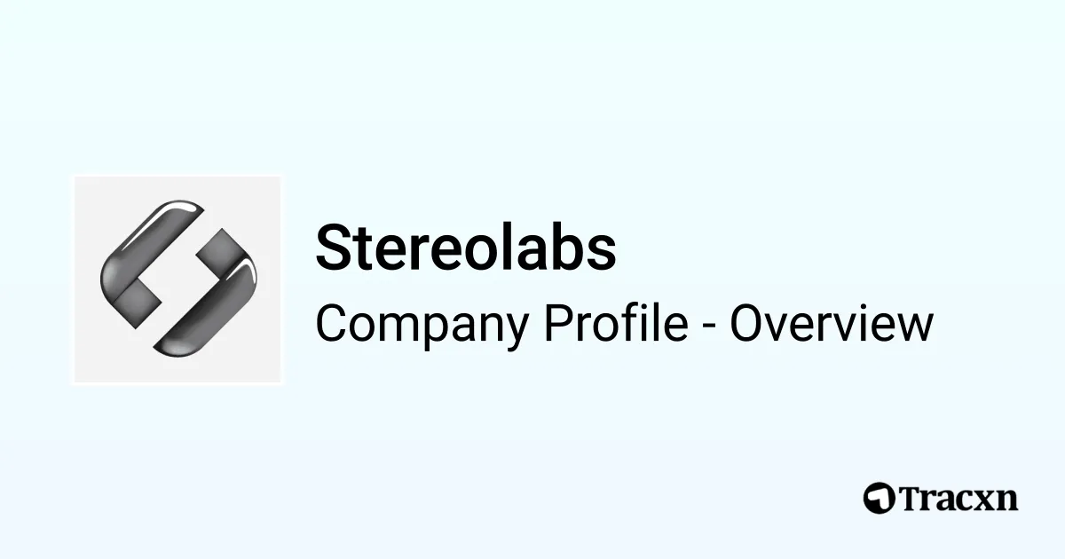 Stereolabs - 2025 Company Profile, Team, Funding & Competitors - Tracxn