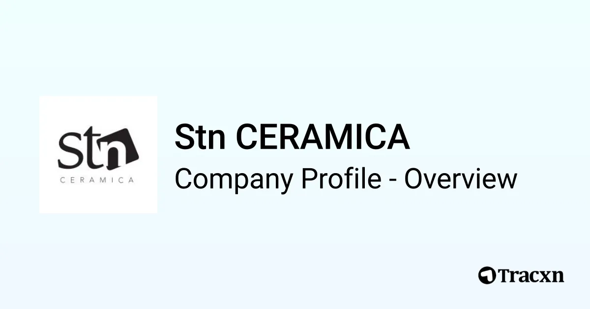 Stn CERAMICA - 2025 Company Profile & Competitors - Tracxn