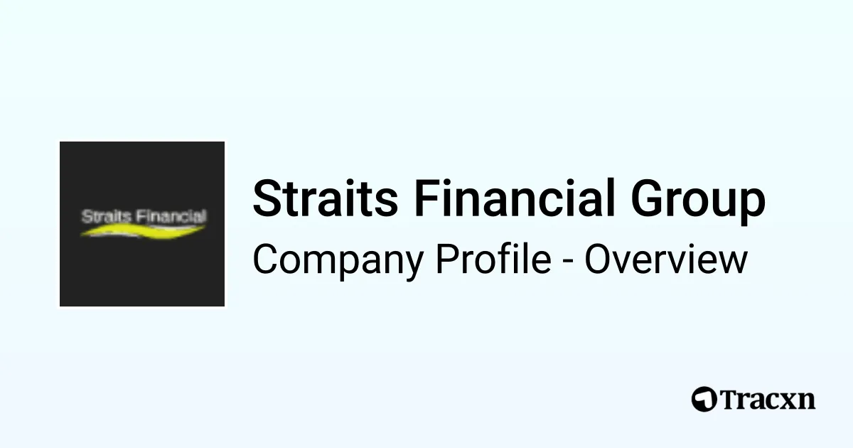 Straits Financial Group - 2025 Company Profile & Competitors - Tracxn