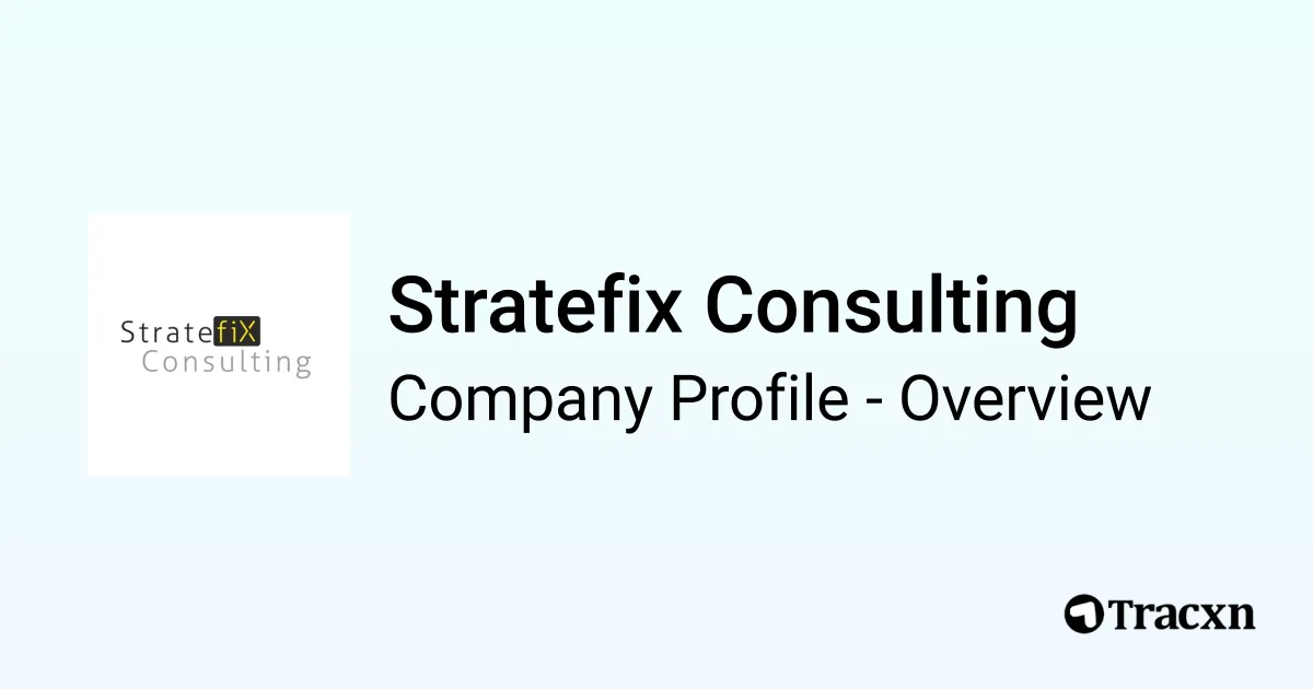 Stratefix Consulting - 2026 Company Profile, Competitors & Financials - Tracxn