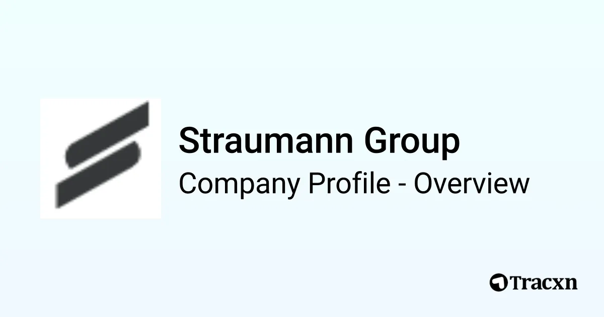 Straumann Group - 2025 Company Profile, Team, Funding, Competitors & Financials - Tracxn