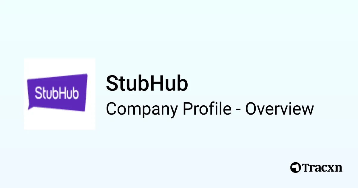 StubHub - 2025 Company Profile, Team, Funding & Competitors - Tracxn