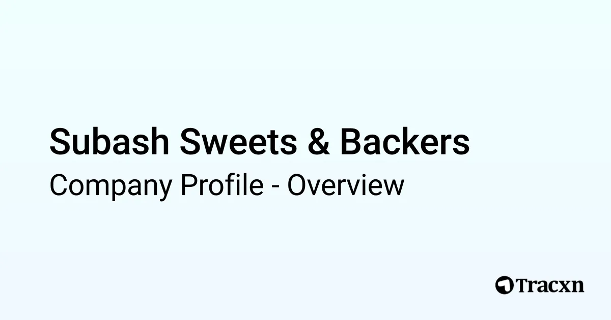 Subash Sweets & Backers - 2025 Company Profile & Competitors - Tracxn