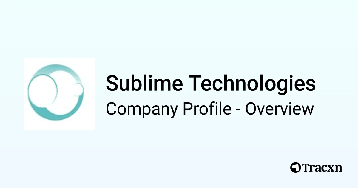 Sublime Technologies - 2025 Company Profile - Tracxn