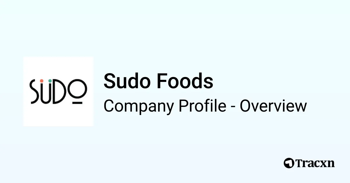 Sudo Foods - 2026 Company Profile, Team, Funding, Competitors ...