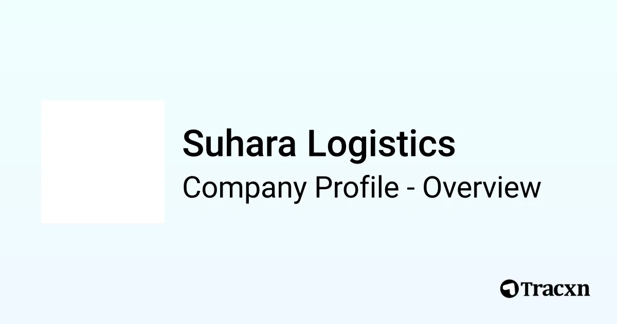 Suhara Logistics - 2025 Company Profile & Competitors - Tracxn