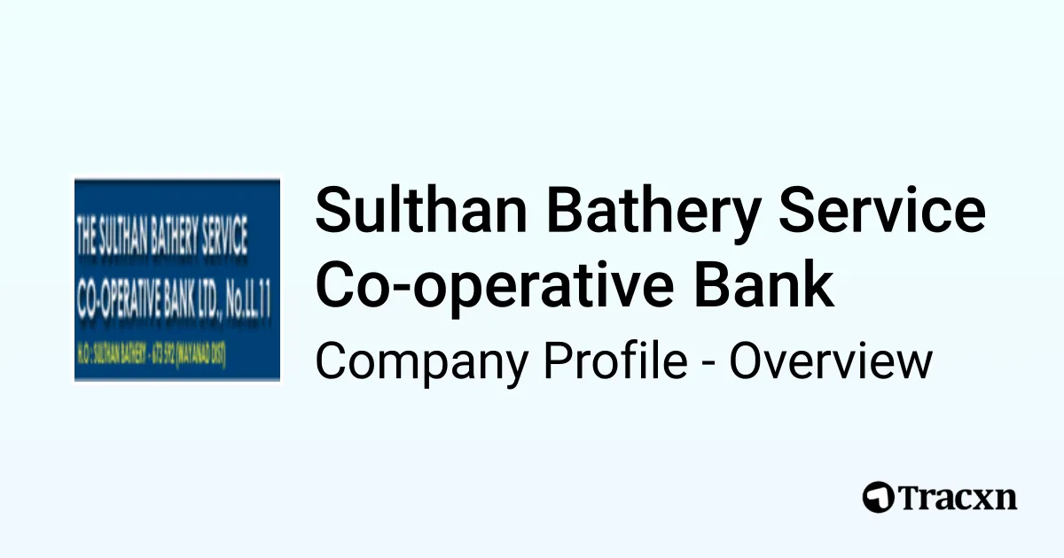Sulthan Bathery Service Co-operative Bank - 2025 Company Profile ...