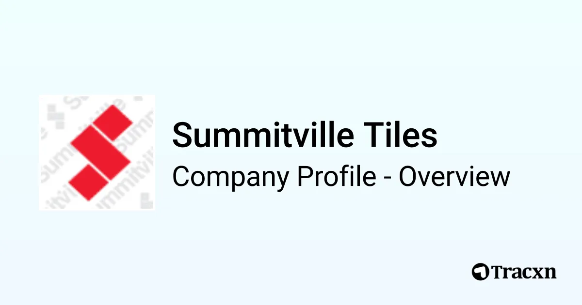 Summitville Tiles - 2025 Company Profile & Competitors - Tracxn