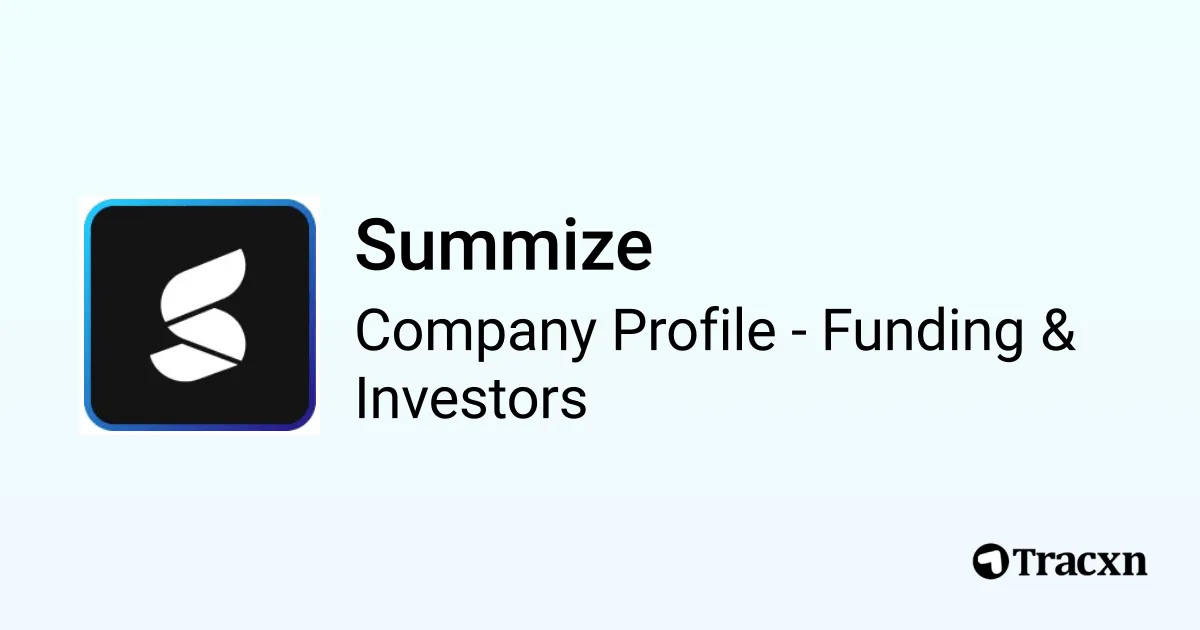 Summize - 2025 Funding Rounds & List of Investors - Tracxn