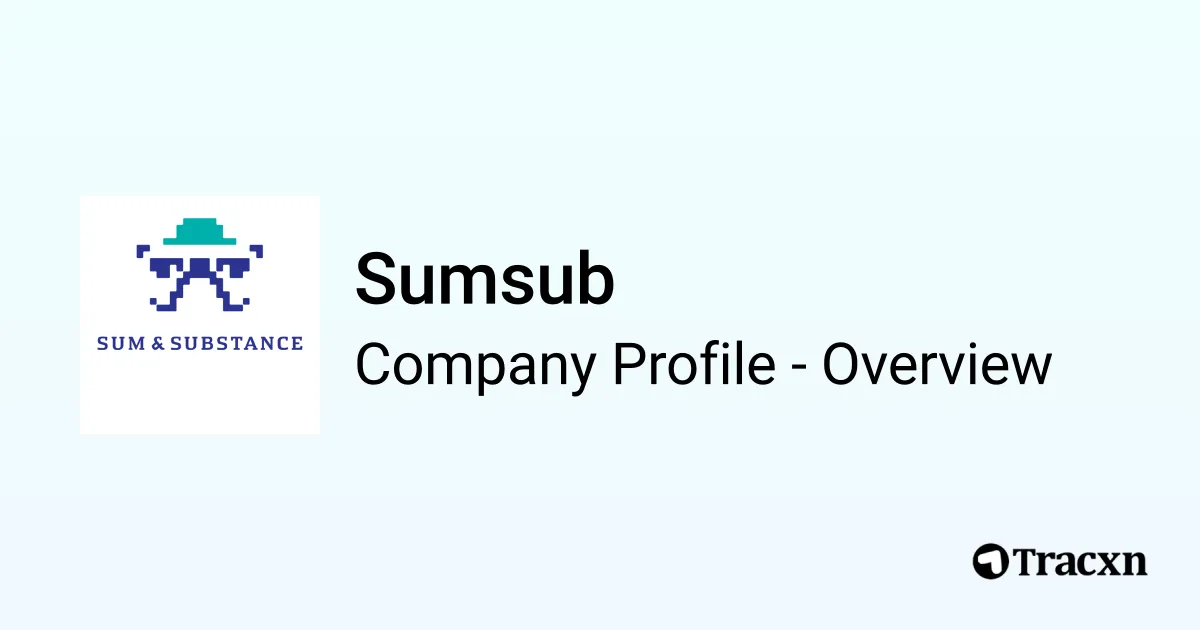 Sumsub - 2025 Company Profile, Team, Funding, Competitors & Financials - Tracxn