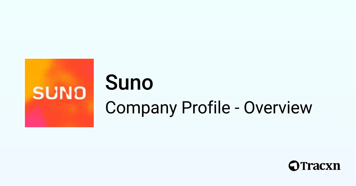 Suno - 2026 Company Profile, Team, Funding & Competitors - Tracxn