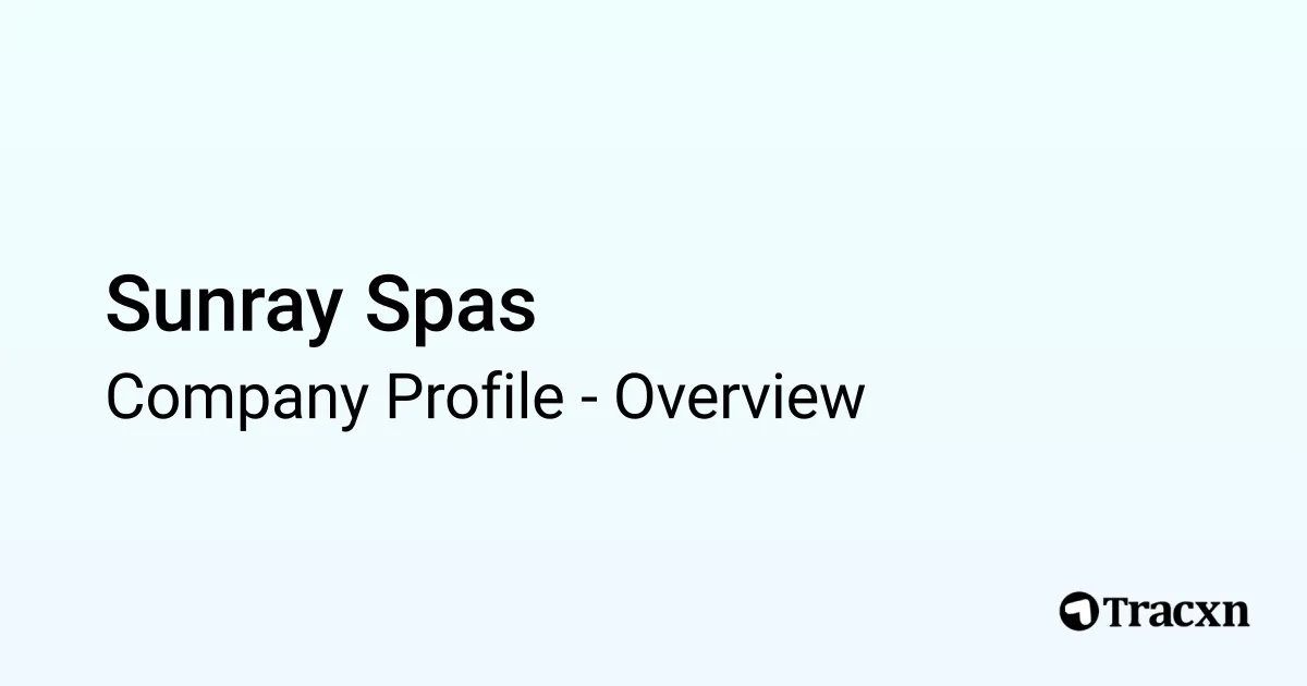 Sunray Spas - 2025 Company Profile - Tracxn