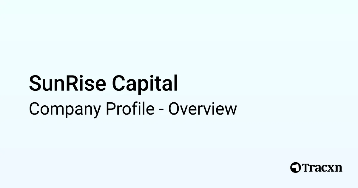 SunRise Capital - 2025 Company Profile - Tracxn
