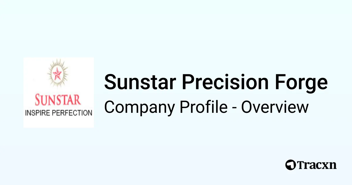 Sunstar Precision Forge - 2026 Company Profile, Team, Competitors ...