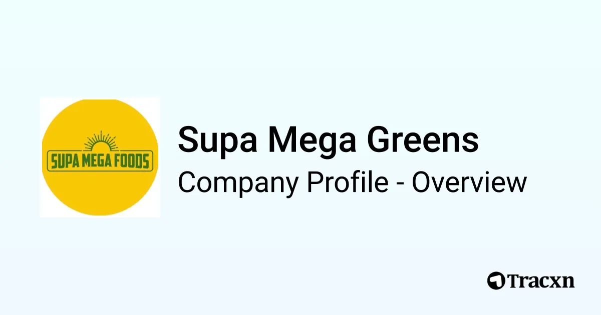 Supa Mega Greens - 2025 Company Profile & Competitors - Tracxn