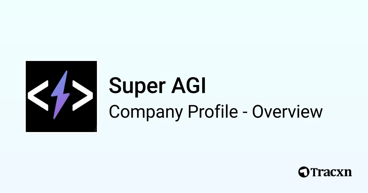 Super AGI - 2025 Company Profile, Team, Funding & Competitors - Tracxn