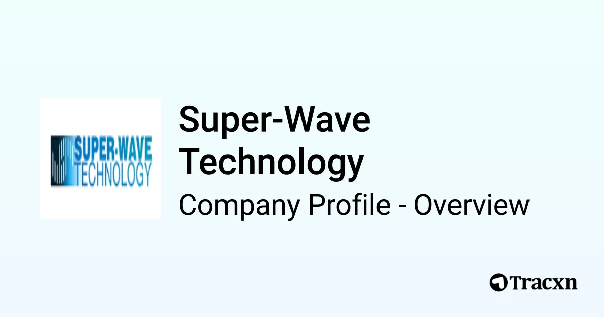 Super-Wave Technology - 2025 Company Profile, Team & Competitors - Tracxn
