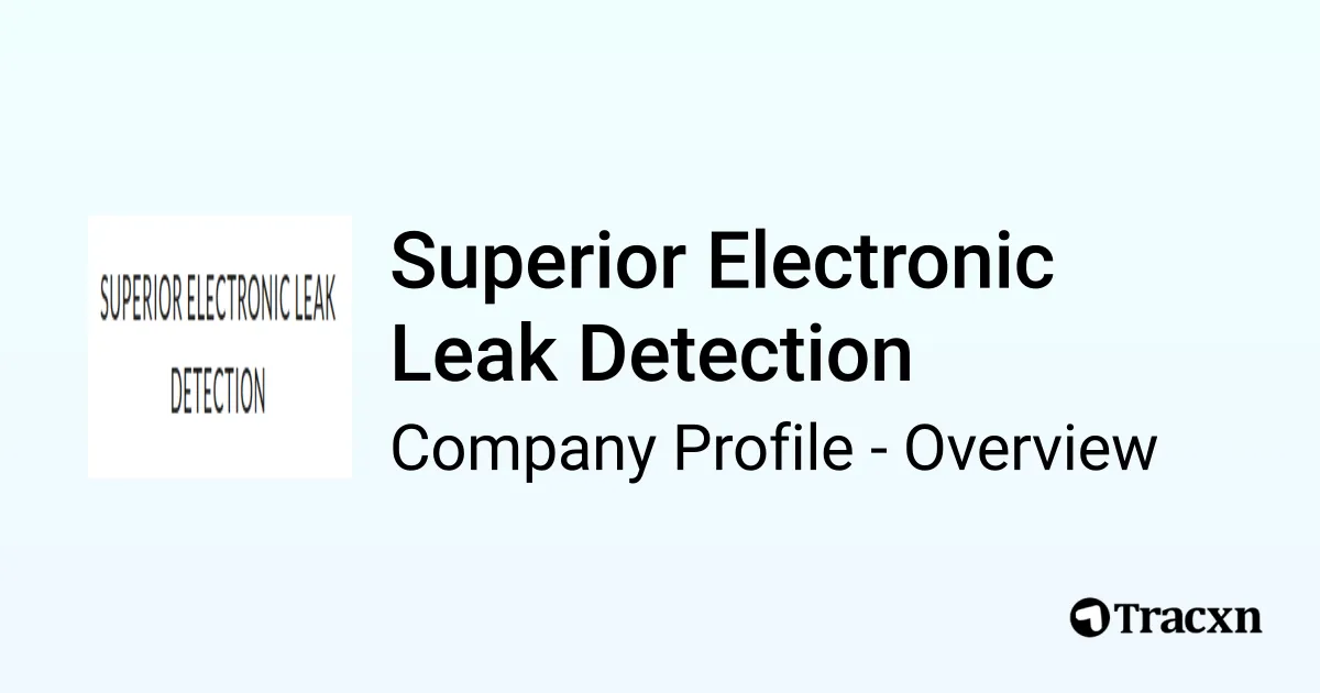 Superior Electronic Leak Detection - 2025 Company Profile & Competitors - Tracxn
