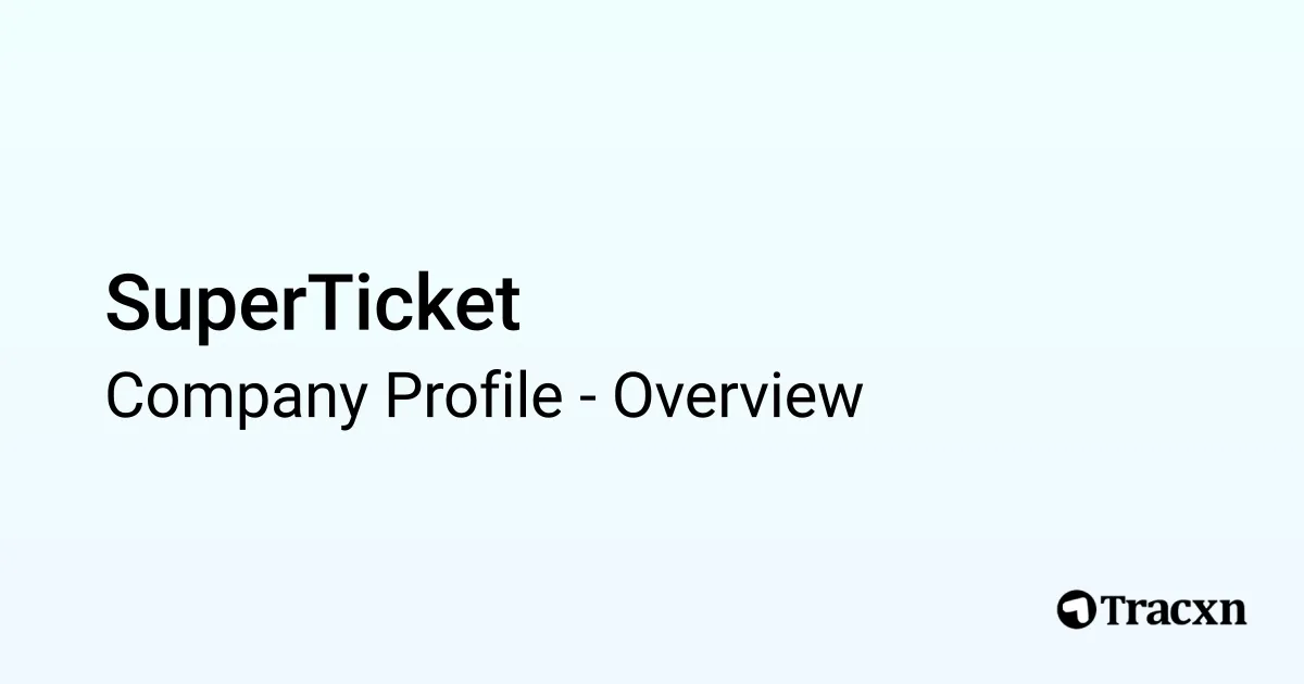 SuperTicket - 2025 Company Profile, Team & Competitors - Tracxn
