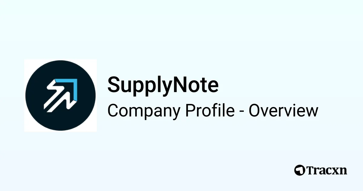 SupplyNote - 2026 Company Profile, Team, Funding, Competitors & Financials - Tracxn