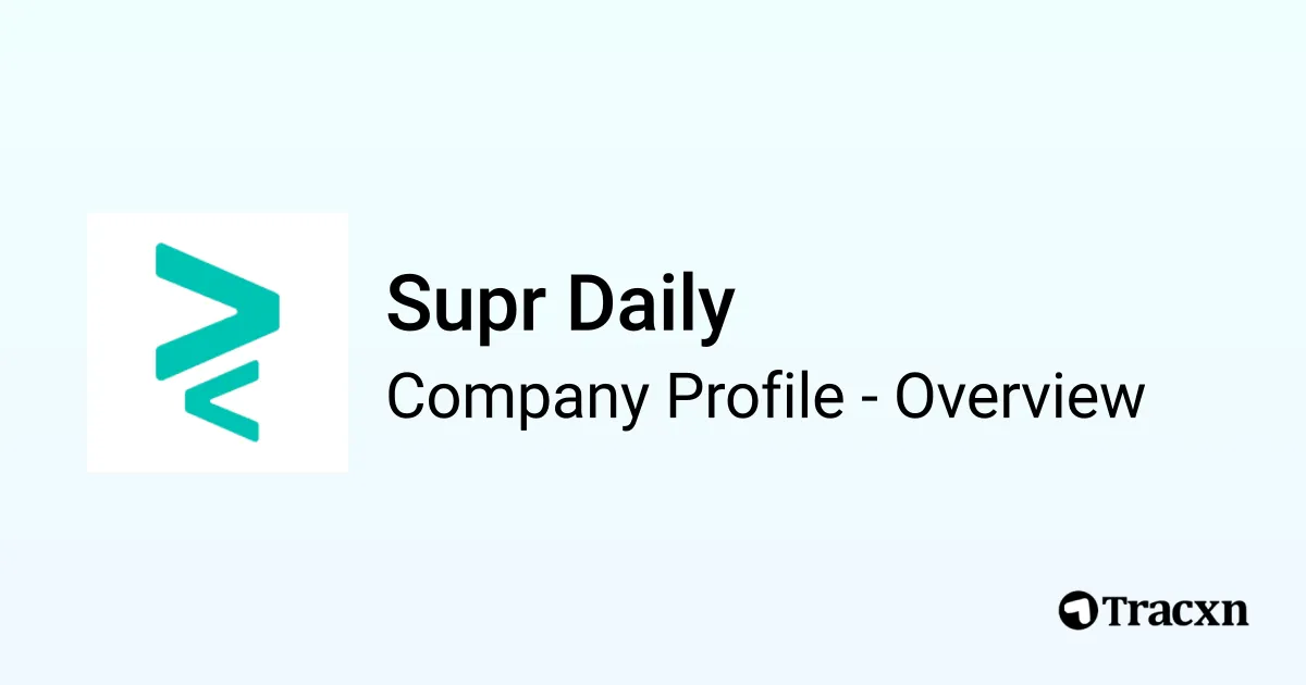 Supr Daily - 2025 Company Profile, Team, Funding, Competitors ...