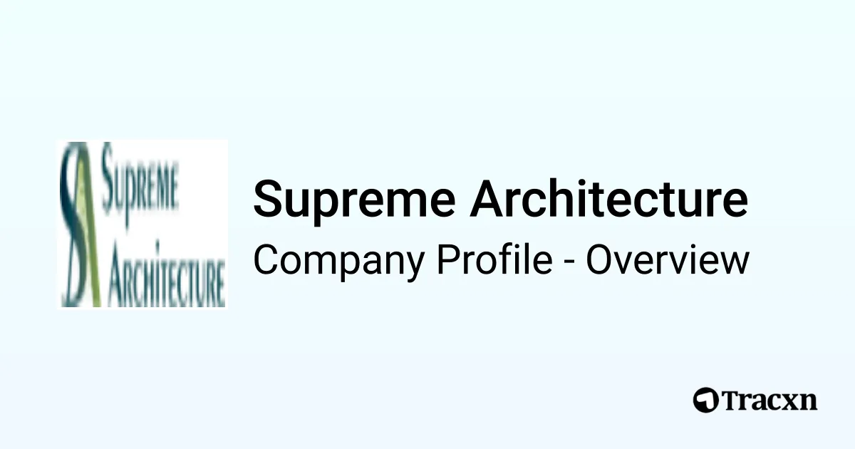 Supreme Architecture - 2025 Company Profile, Team & Competitors - Tracxn