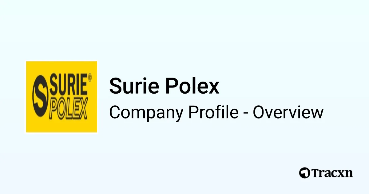Surie Polex - 2025 Company Profile, Team, Competitors & Financials - Tracxn
