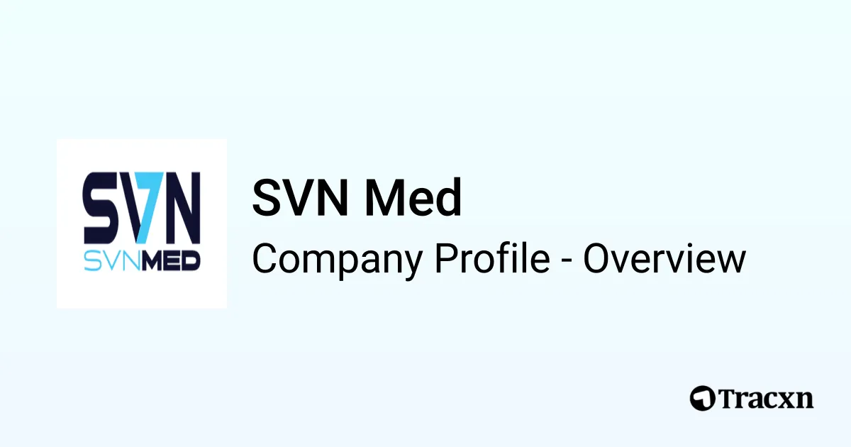 SVN Med - 2026 Company Profile, Team, Funding & Competitors - Tracxn