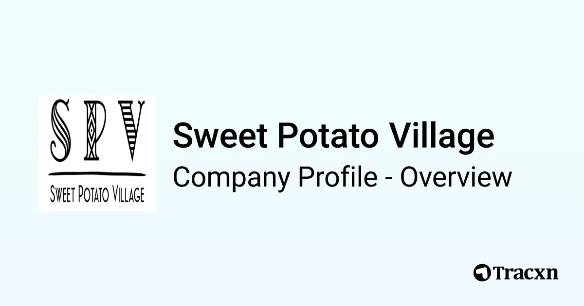 Sweet Potato Village - 2025 Company Profile - Tracxn