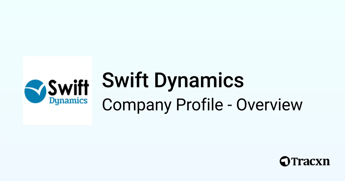 Swift Dynamics - 2026 Company Profile, Team, Funding, Competitors ...