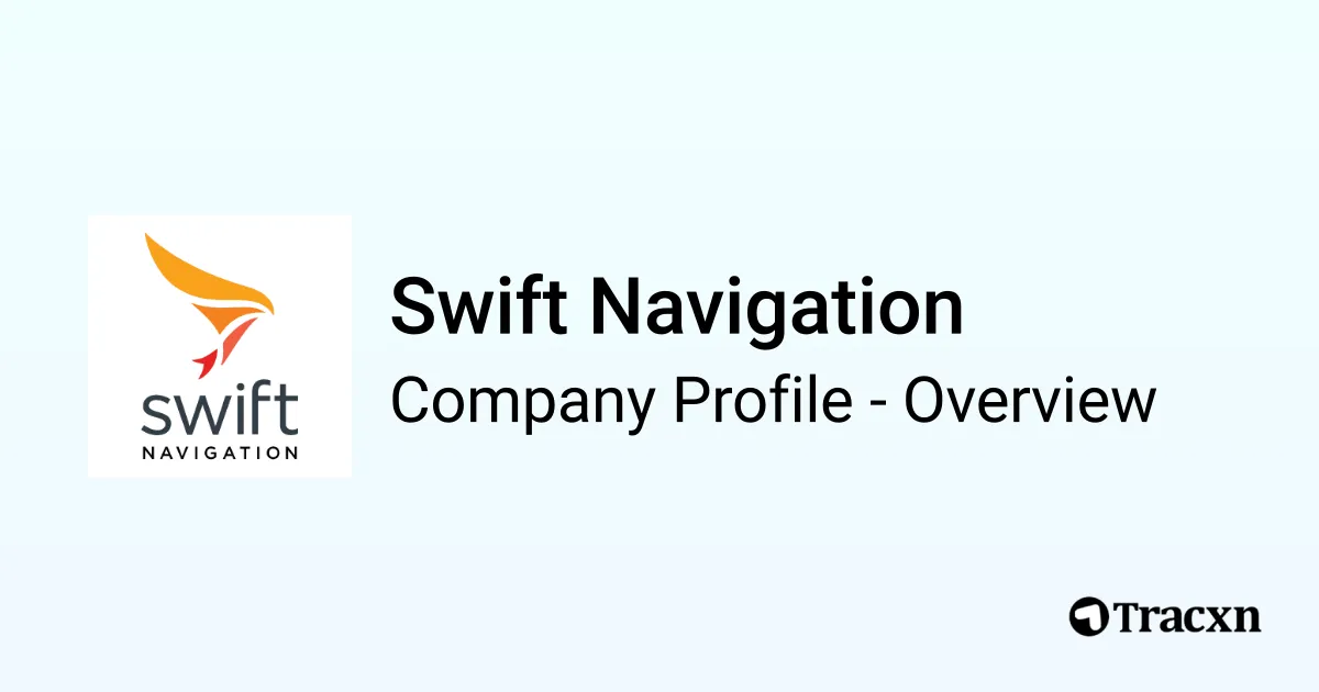 Swift Navigation - 2025 Company Profile, Team, Funding & Competitors ...